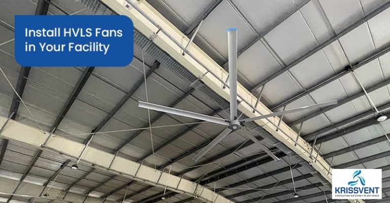 Why Should Install HVLS Fans in Your Facility? - 9 Reasons