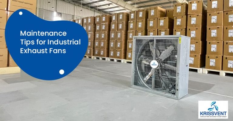 Maintenance Tips for Industrial Exhaust Fans | KRISSVENT